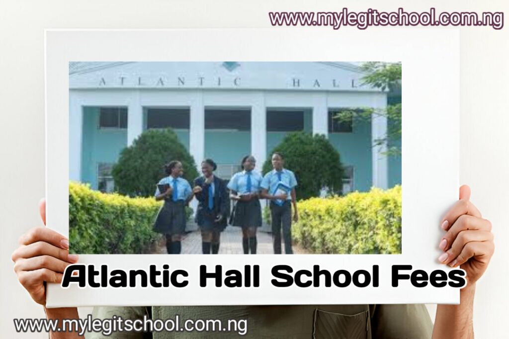 Atlantic Hall School Fees 2025/2026 Is Out - My Legit School