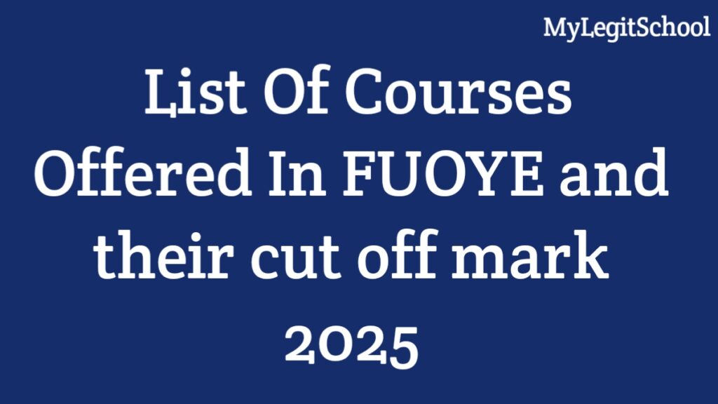 List Of Courses Offered In FUOYE and their cut off mark 2025 - My Legit ...